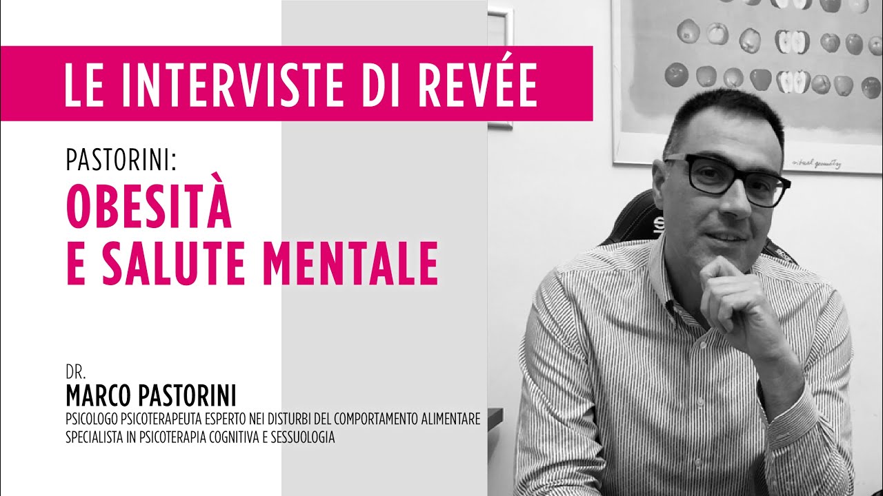 Pastorini, obesità e salute mentale. Intervista al Dottor Pastorini ...