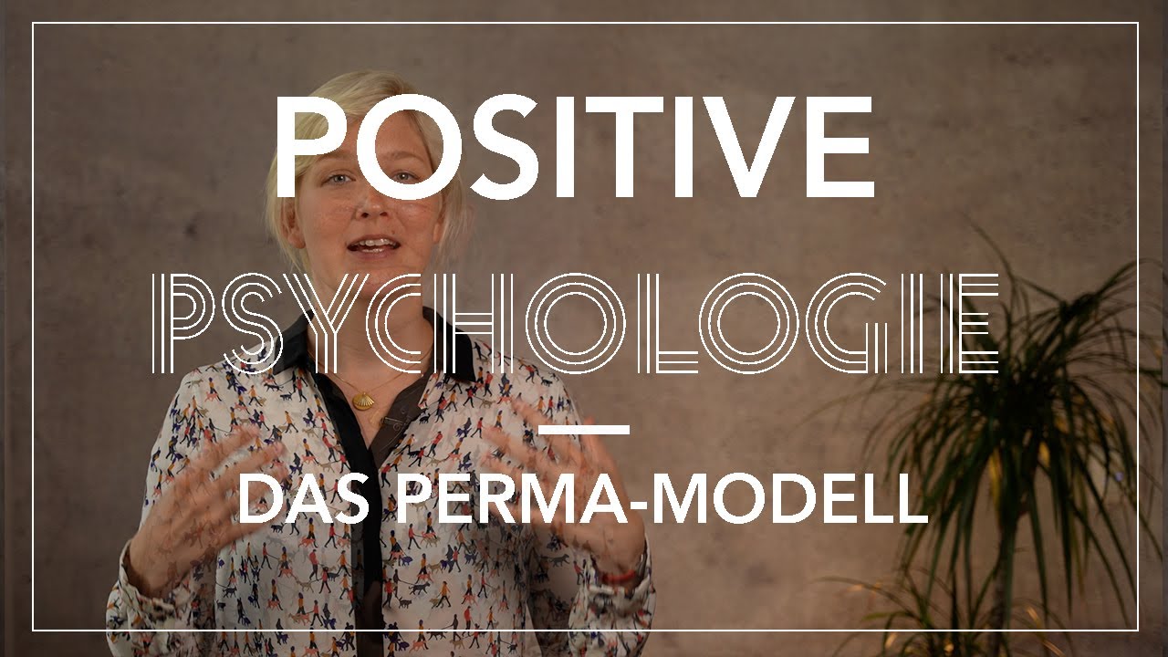 Das PERMA-Modell - Positive Psychologie // Folge 1 - YouTube