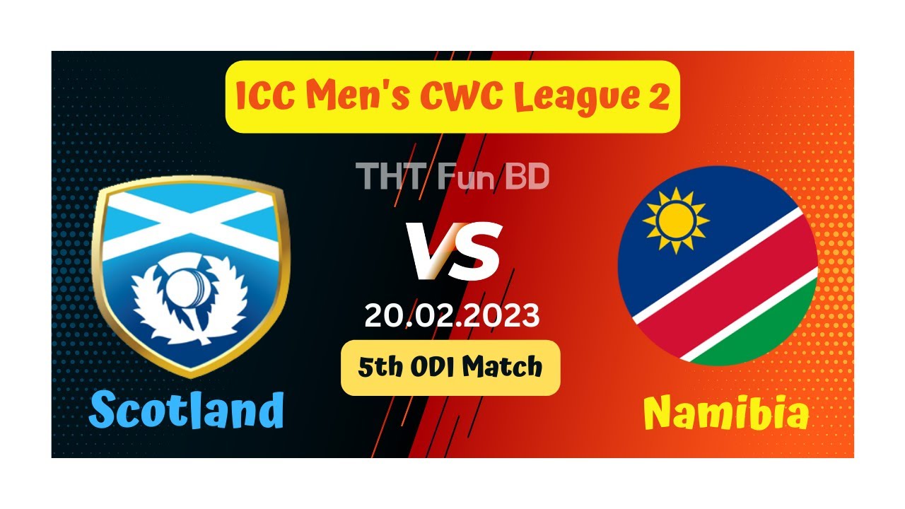 Scotland Vs Namibia | NAM v SCO | ICC Mens CWC League 2 Live Score ...