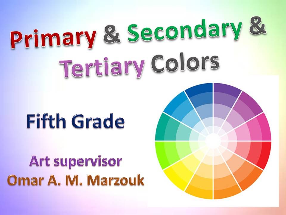 primary & secondary & tertiary colors Fifth Grade Art Teacher omar ...