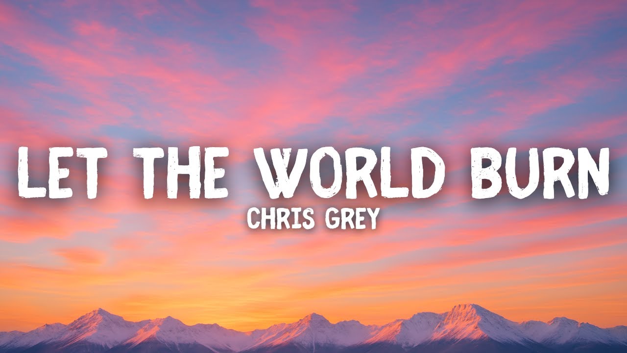 Chris Grey - Let The World Burn (Lyrics) - YouTube