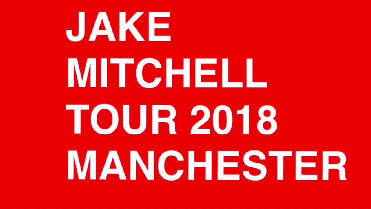 JAKE MITCHELL TOUR 2018 MANCHESTER - YouTube