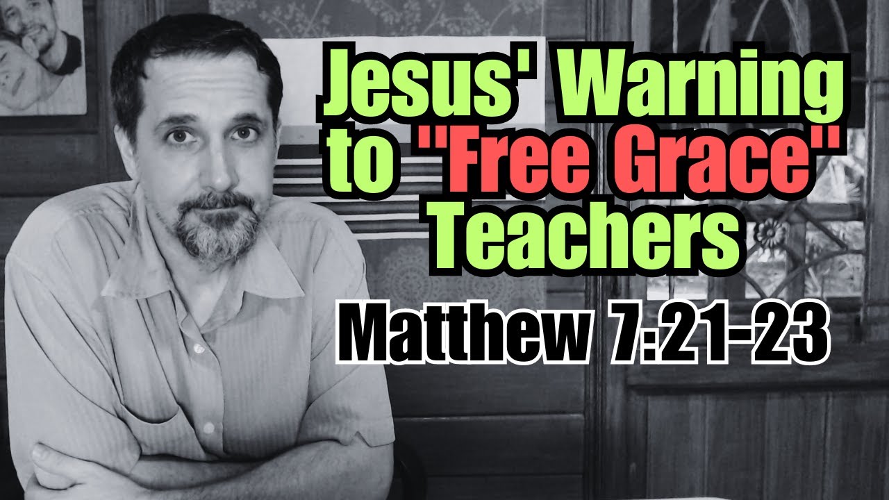 A Free Grace Proof Text?!?! Matthew 7:21-23 - YouTube