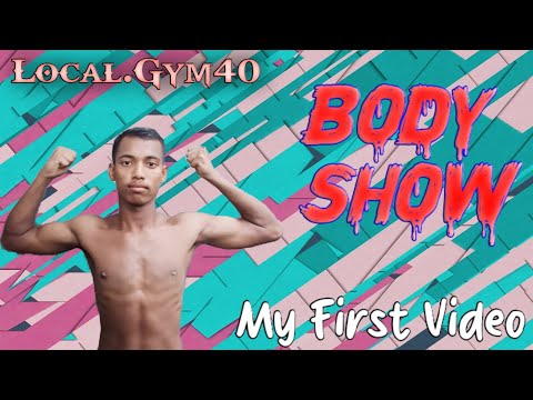 Body Show | Local Gym40 | My First Video On YouTube |