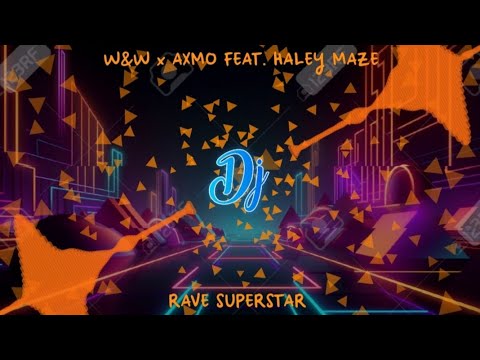 W&W x AXMO FEAT. HALEY MAZE - ,,RAVE SUPERSTAR'' (Dj Kacperro Remix ...