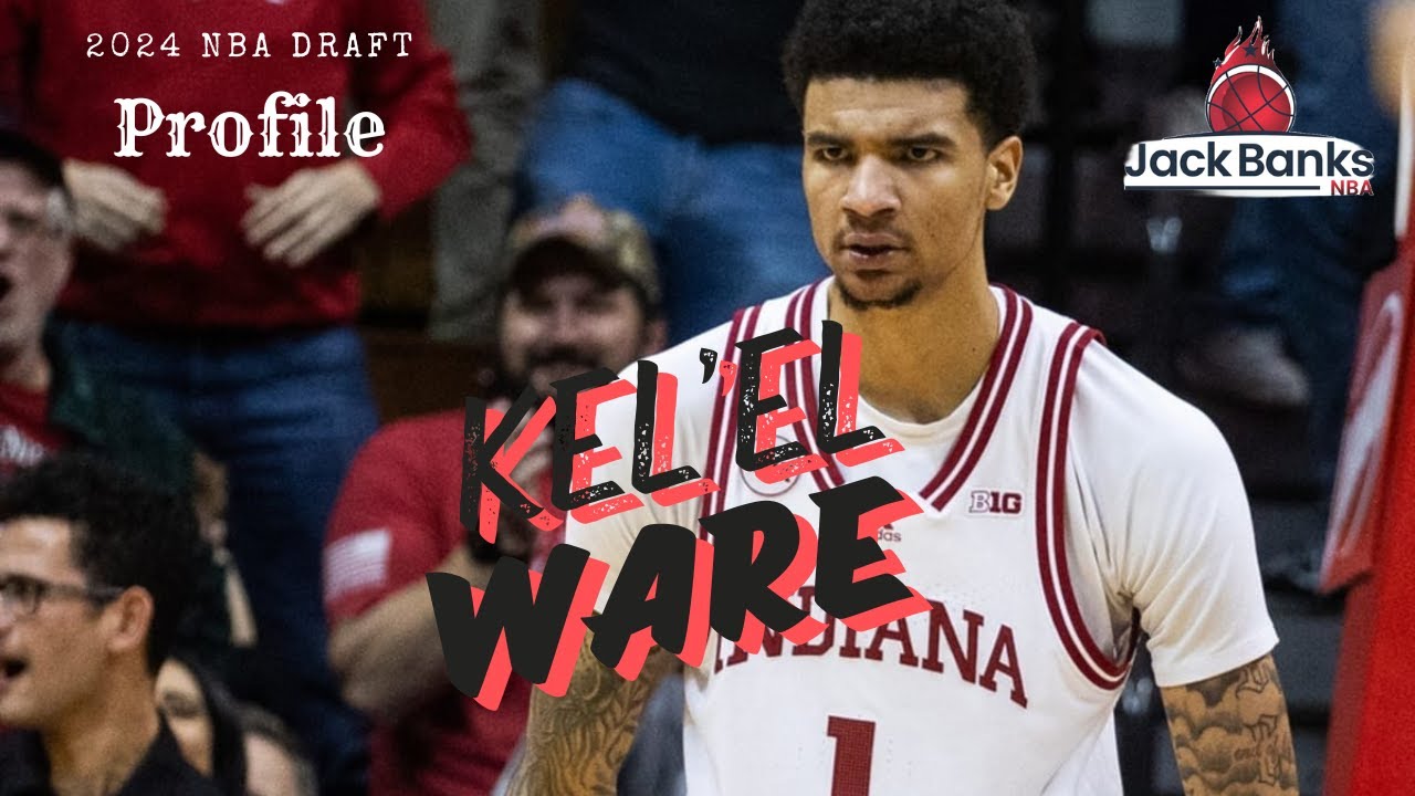 Kel'el Ware | 2024 NBA Draft Profile - YouTube