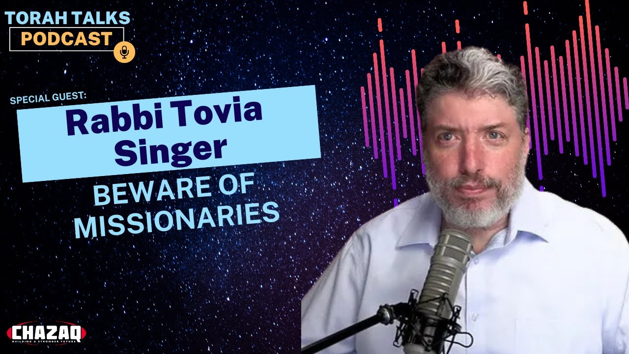 CHAZAQ's Torah Talks #104 Rabbi Tovia Singer - Beware of Missionaries ...