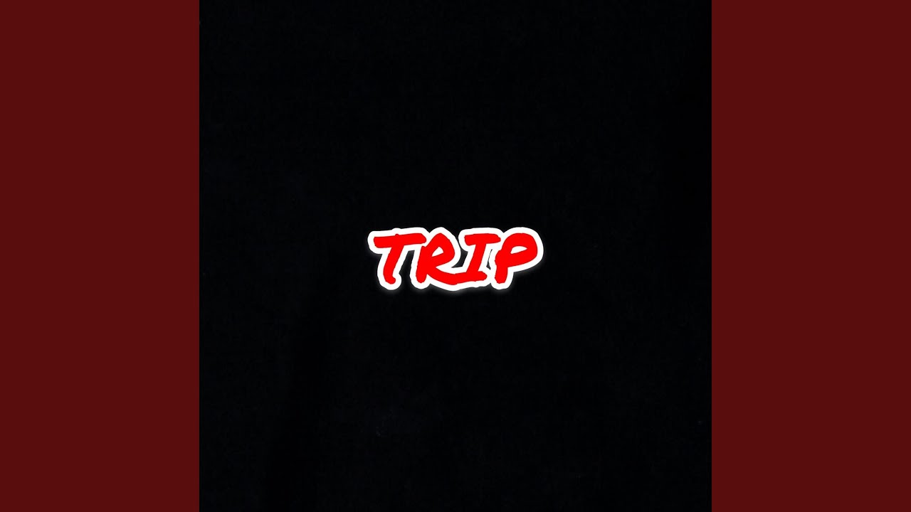 Trip - YouTube
