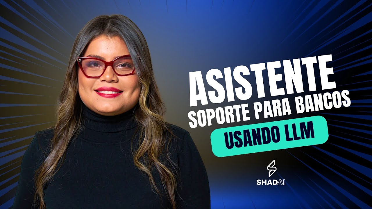 Asistente de Soporte para Bancos con LLM | Tutorial | Support Assistant for Fintech using LLM ...