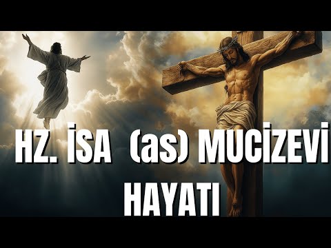 Hazreti İsa Aleyhisselam'ın Hayatı: Mucizeler, Kıssalar ve İbretler