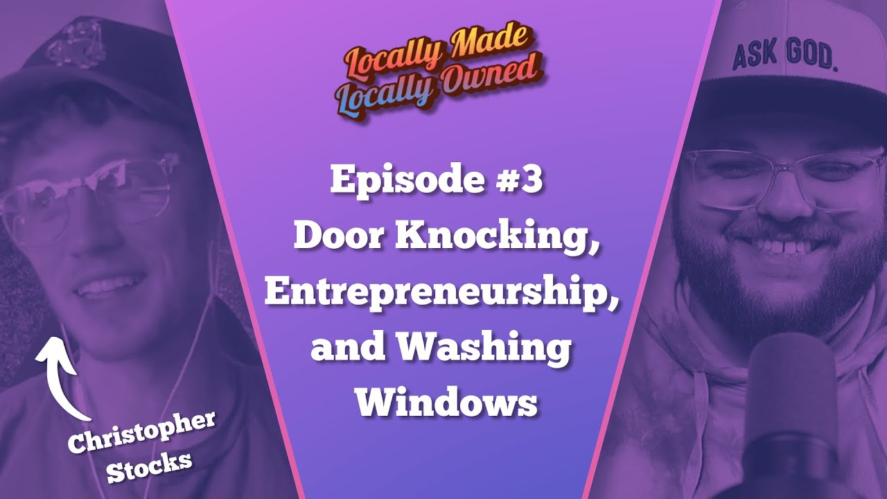 Door Knocking, Entrepreneurship, and Washing Windows with Christopher ...