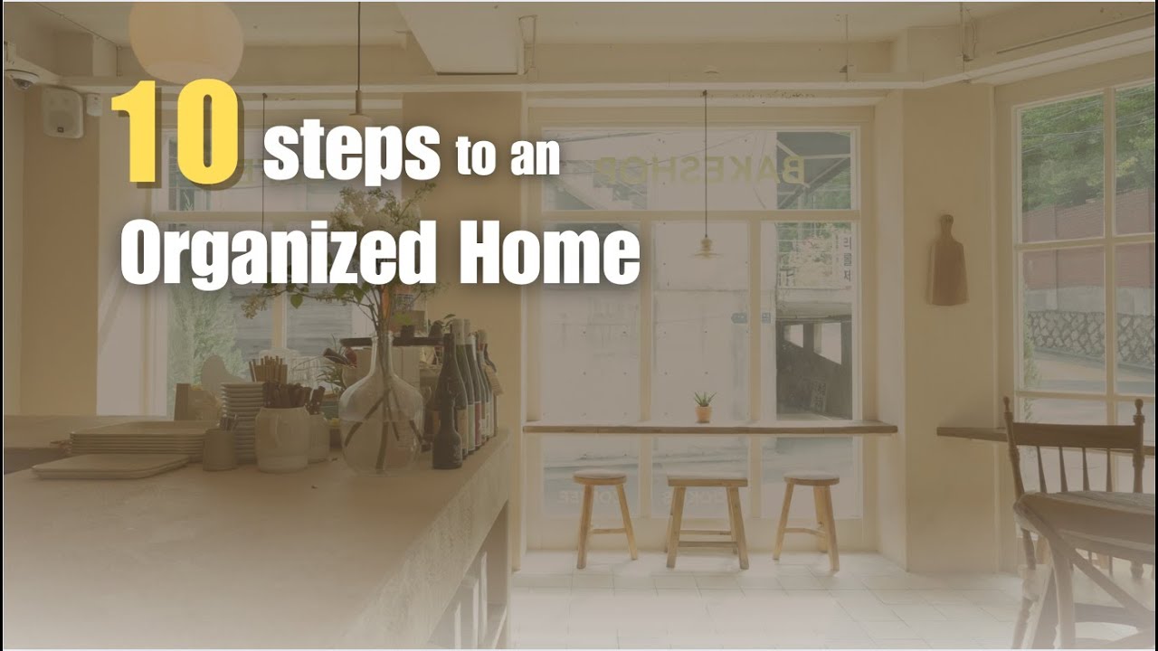 10 Easy Steps to an Organized Home - YouTube