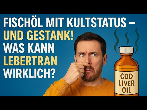 Fischöl mit Kultstatus – und Gestank! Was kann Lebertran wirklich?