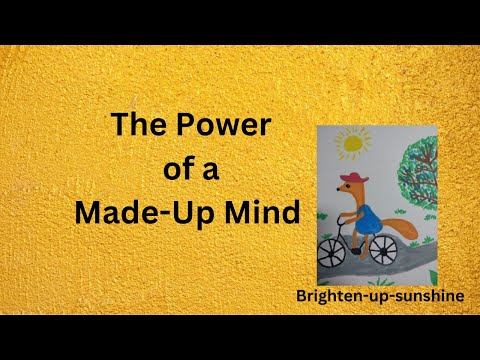 THE POWER OF A MADE UP MIND - YouTube