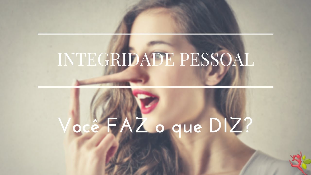 O Que é Integridade Para Você - BRUNIV