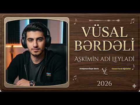 Vüsal Bərdəli - Aşkimin Adi Leyladi 2026 Yeni (TikTok Trend)