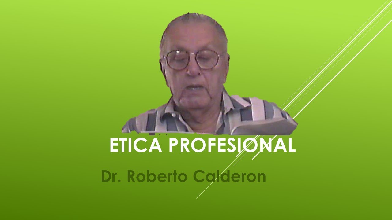 ARCHIVO DR INCER Dr Roberto Calderón: Ética Profesional - YouTube