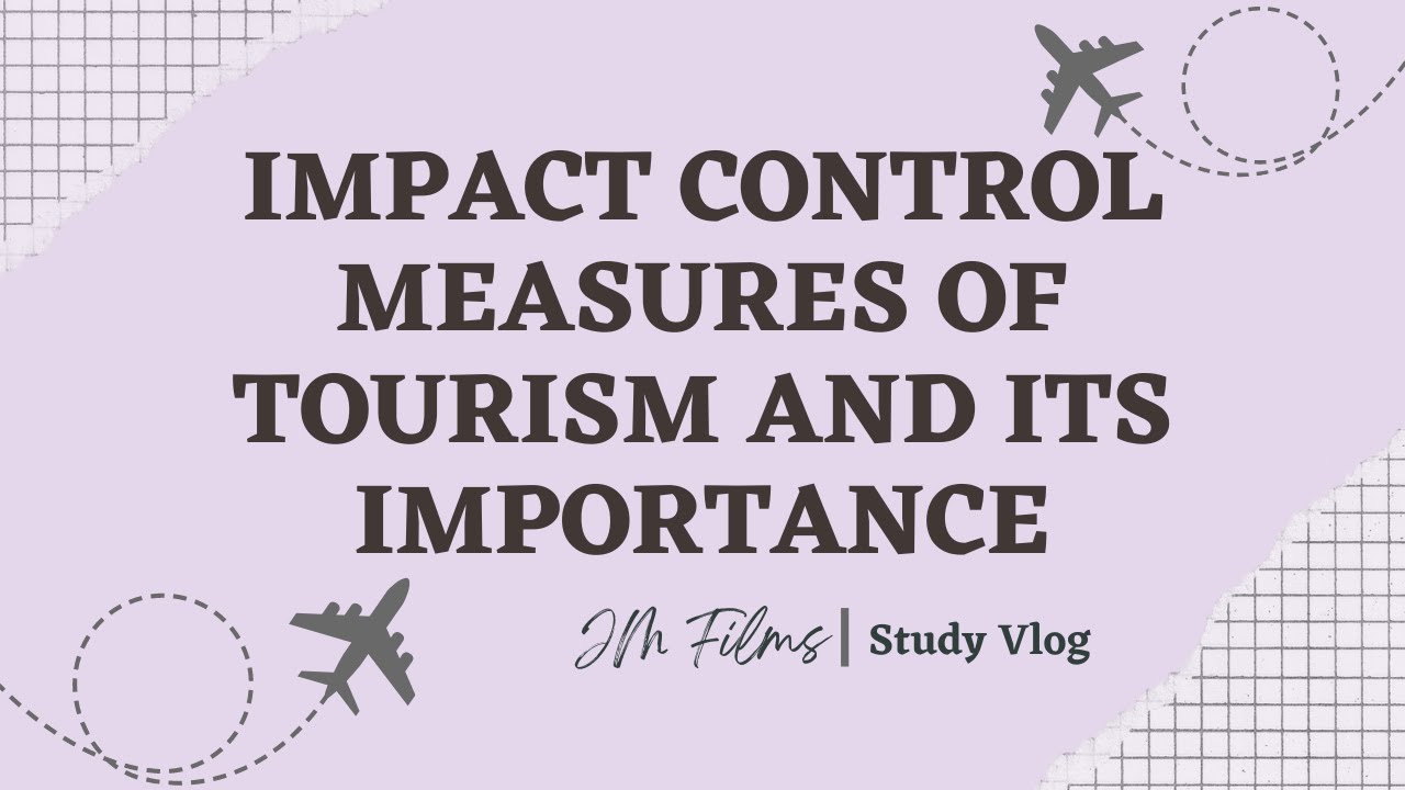 IMPACT CONTROL MEASURES OF TOURISM AND ITS IMPORTANCE - YouTube