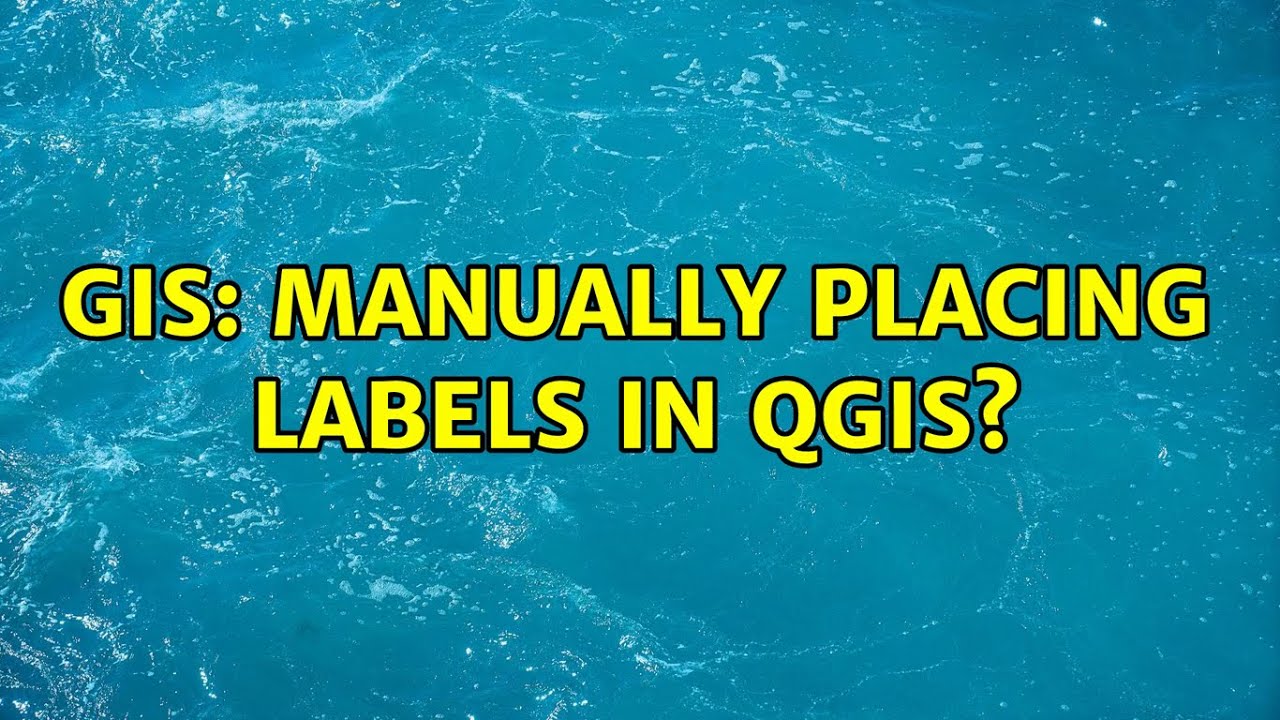 GIS: Manually placing labels in QGIS? (3 Solutions!!) - YouTube