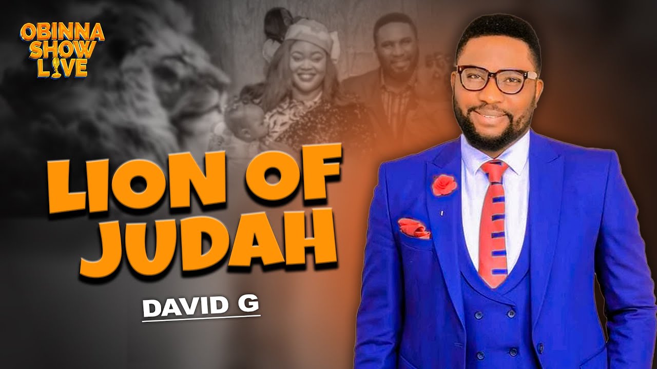 OBINNA SHOW LIVE: LION OF JUDAH - David G - YouTube