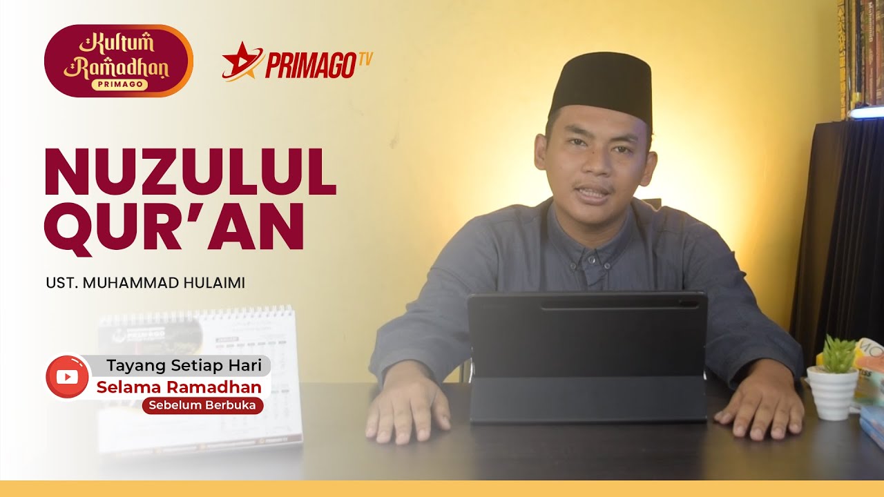 #17 NUZULUL QURAN - UST.MUHAMMAD HULAIMI | KULTUM RAMADHAN PRIMAGO ...