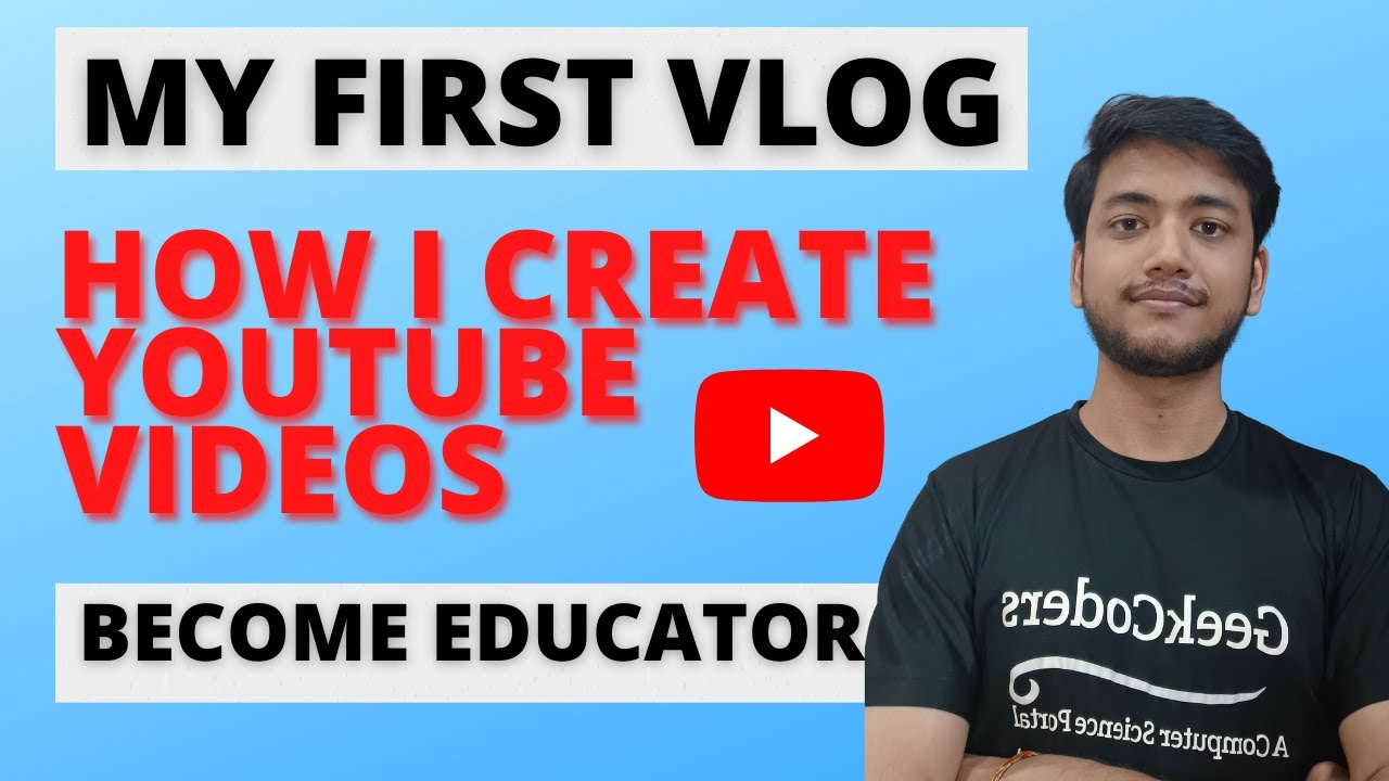 How I create videos on Youtube| My first Vlog | Become Educator on ...