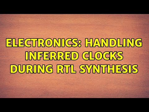Electronics: Handling inferred clocks during RTL Synthesis - YouTube