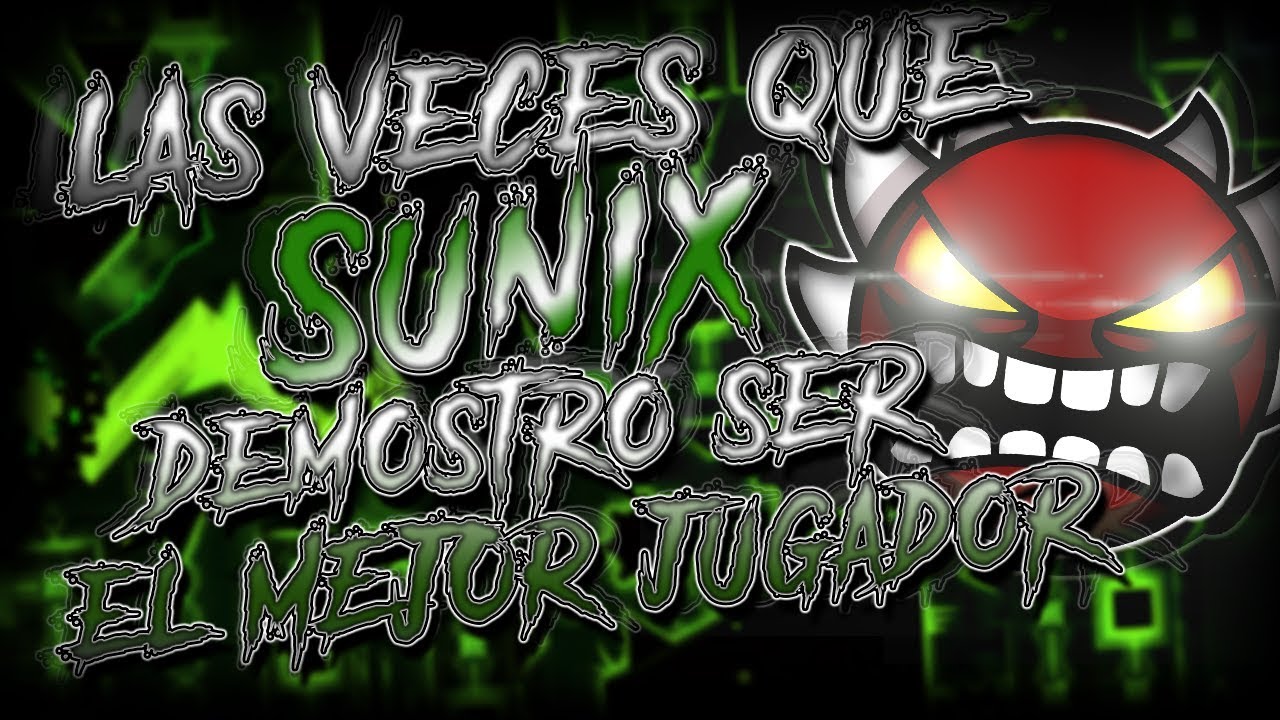 ¡Las veces que SUNIX demostro ser el MEJOR JUGADOR! | Geometry Dash 2. ...