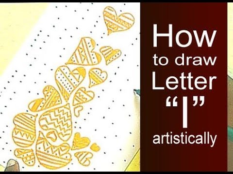 Drawing letter I artistically. Heart shapes. Hand drawn letters. Quick ...