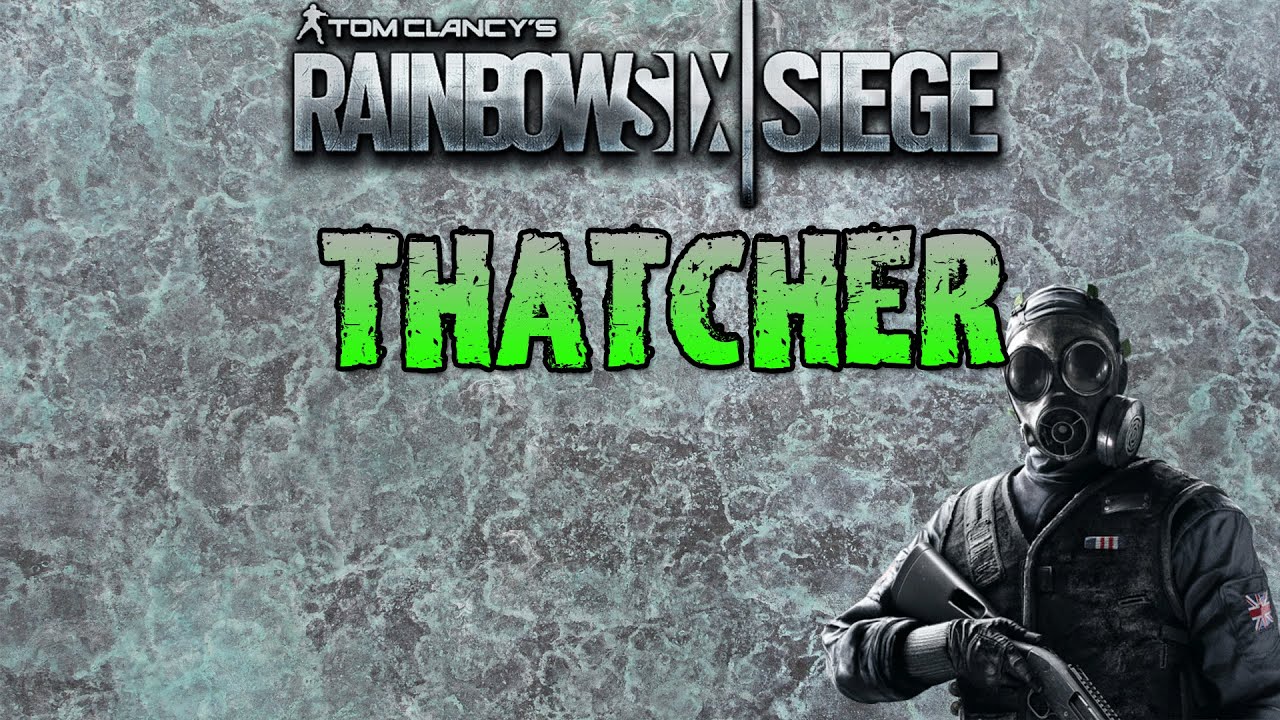 RAINBOW SIX SIEGE: Operator Spotlight - THATCHER - Rainbow Six Siege ...