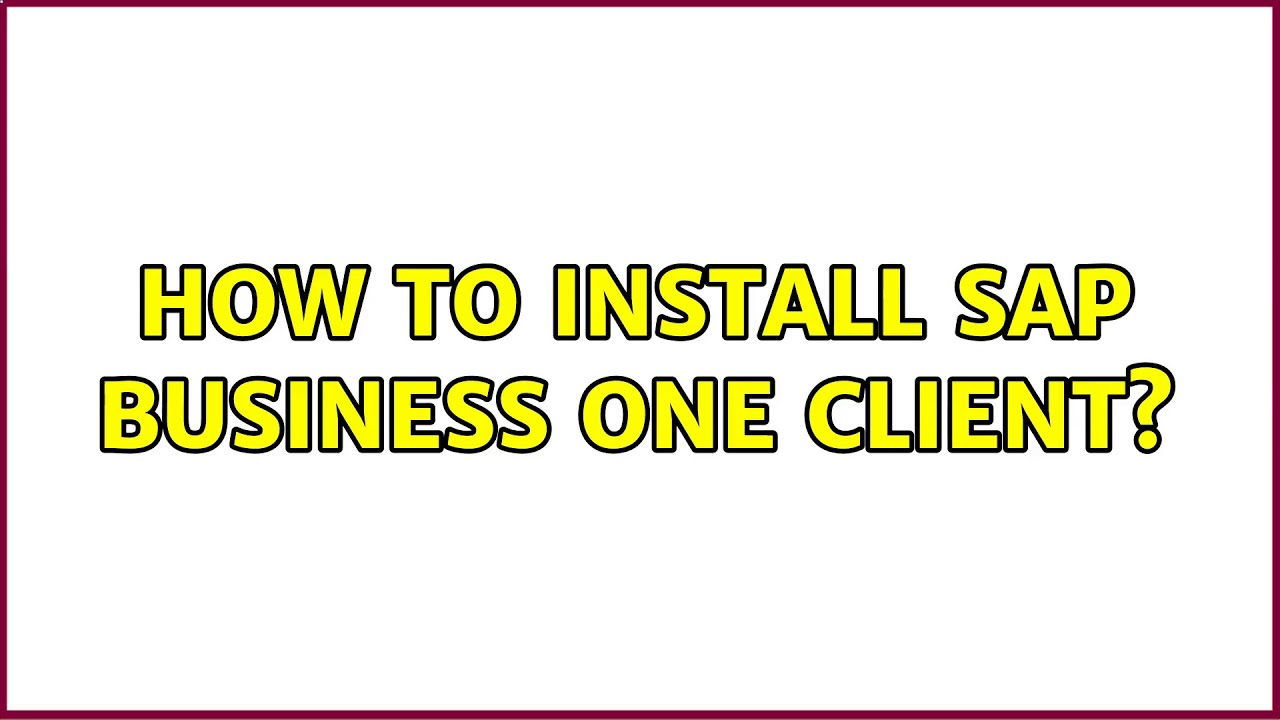 How to install sap business one client? - YouTube