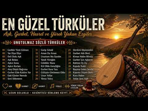 En Güzel Türküler  Aşk, Gurbet, Hasret ve Yürek Yakan Sözlü Ezgiler