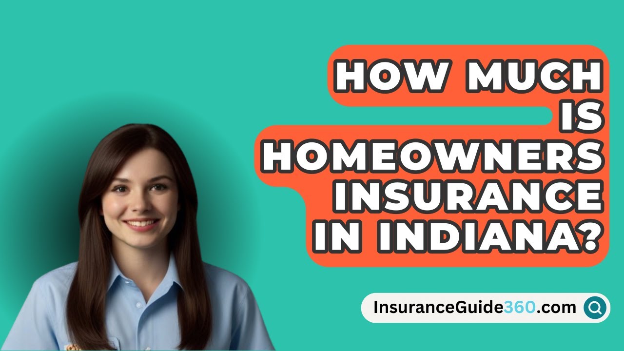 How Much Is Homeowners Insurance In Indiana? - InsuranceGuide360.com ...