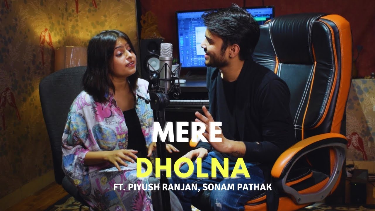 Mere Dholna | Piyush Ranjan Sonam Pathak | Ami Je Tomar | Bhool ...