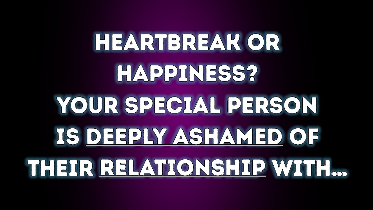 SHOCKING! Your Special Person Is Deeply Ashamed of Their Relationship ...