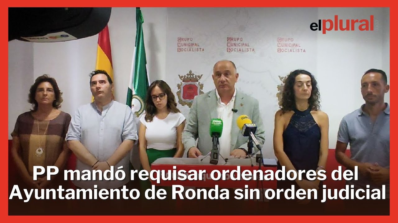 El PP mandó a la Policía requisar ordenadores del Ayuntamiento de Ronda ...