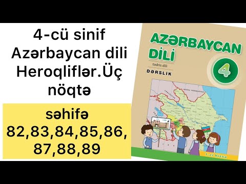 4-cü sinif Azərbaycan dili səhifə 82,83,84,85,86,87,88,89 | Heroqliflər.Üç nöqtə