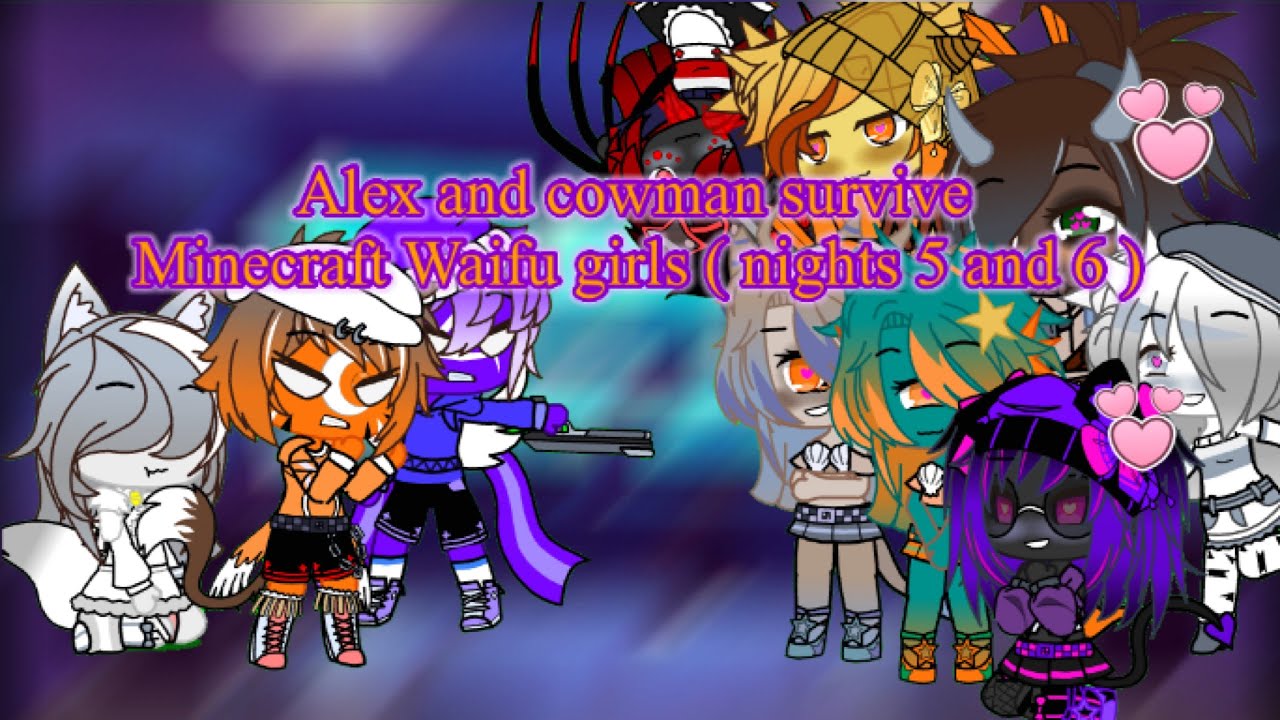 Alex and cowman survive survive 6 nights Minecraft waifu girls ( nights ...