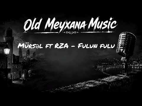 Mürsəl ft Rza - Fulun fulu 