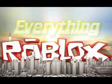 Roblox: Everything - YouTube