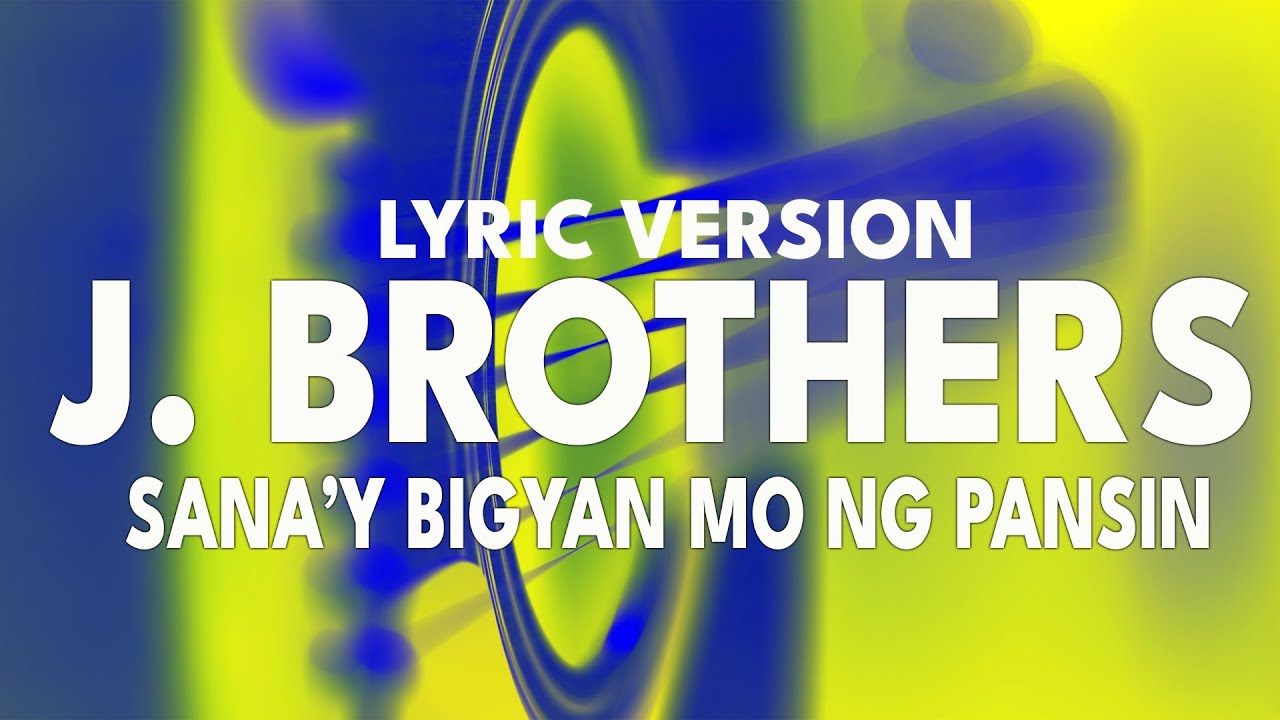 SANA'Y BIGYAN MO NG PANSIN - J BROTHERS (Lyric Version) - YouTube
