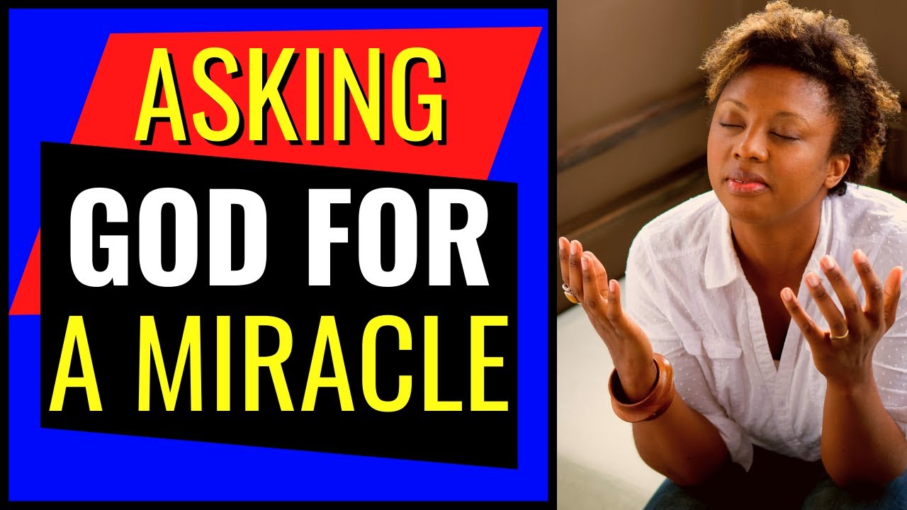 ASKING GOD FOR A MIRACLE NOW: This Prayer Will Help You To Ask God For ...