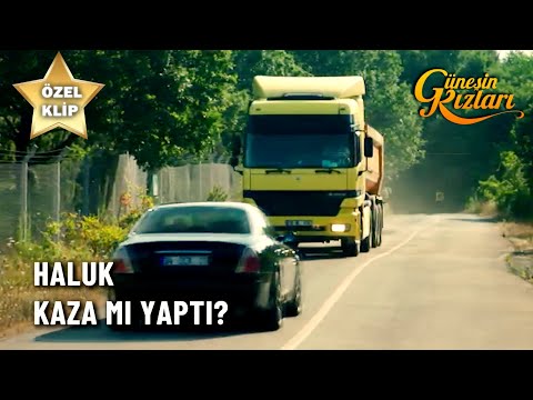 Haluk Kaza Mı Yaptı? - Güneşin Kızları Özel Klip