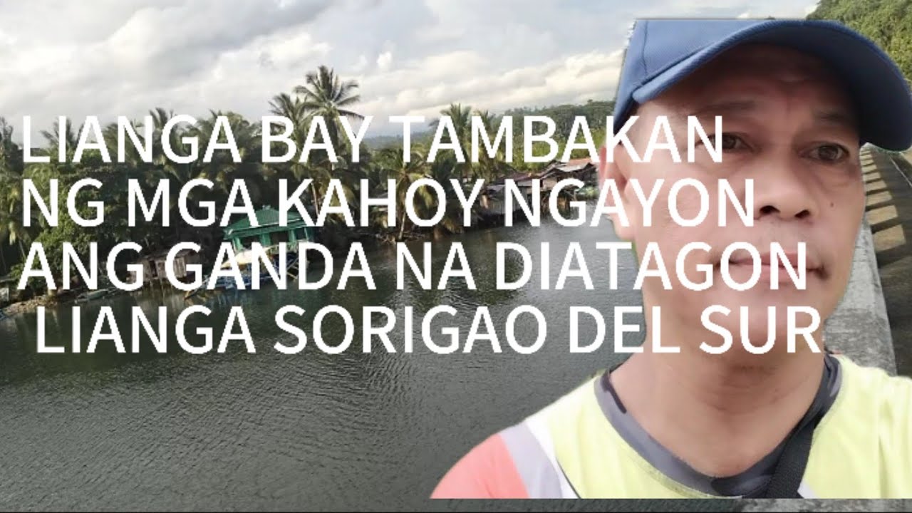 LIANGA BAY TAMBAKAN NG MGA kAHOY NHAYON ANG GANDA NA. DIATAGON LIANGA ...