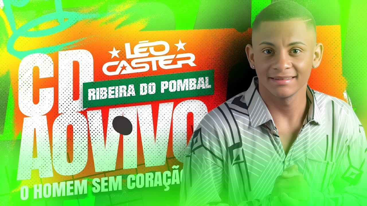 LEO CASTER REPERTÓRIO NOVO ATUALIZADO MARÇO 2025 O HOMEM SEM CORAÇÃO ...