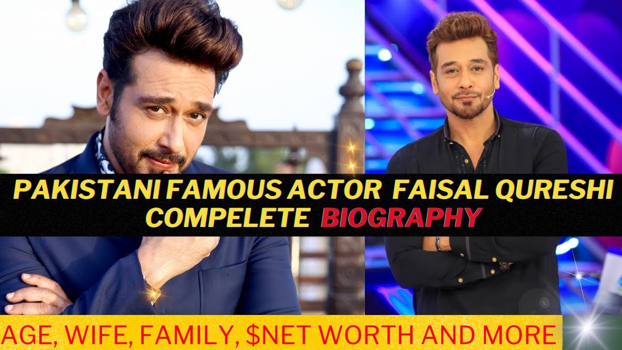 Pakistani famous actor Faisal Qureshi complete biography age, family ...