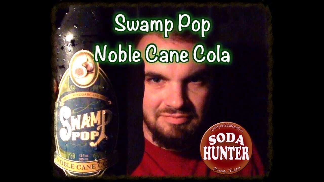 Soda Hunter Video Tasting: Swamp Pop Noble Cane Cola - YouTube