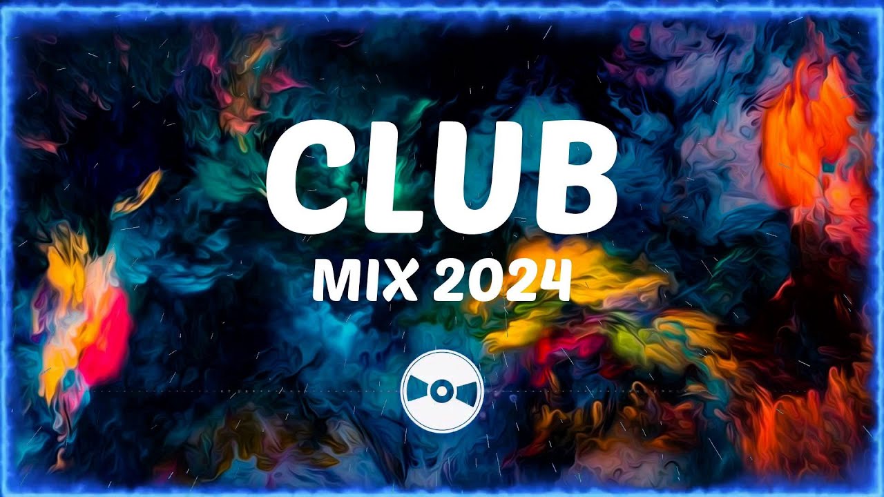 DJ CLUB MUSIC 2024 Club Mix Mashups & Remixes of Popular Songs DJ Remix ...