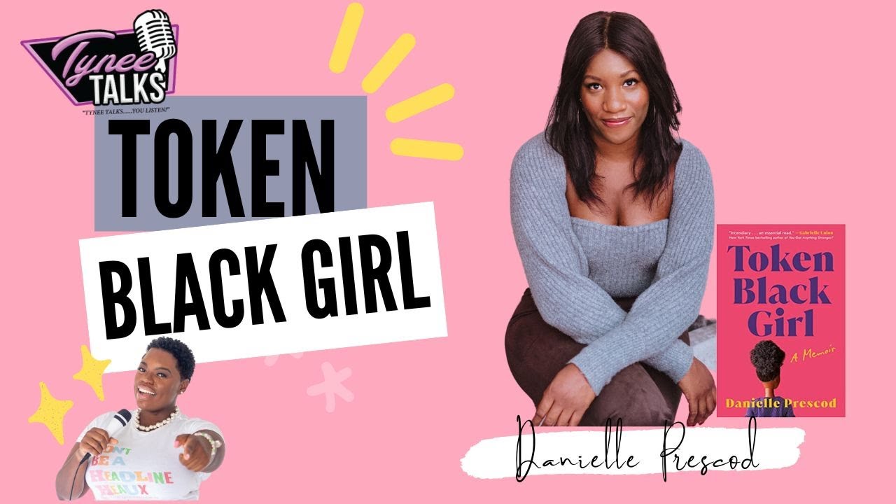 Tynee Talks: Token Black Girl with Danielle Prescod - YouTube