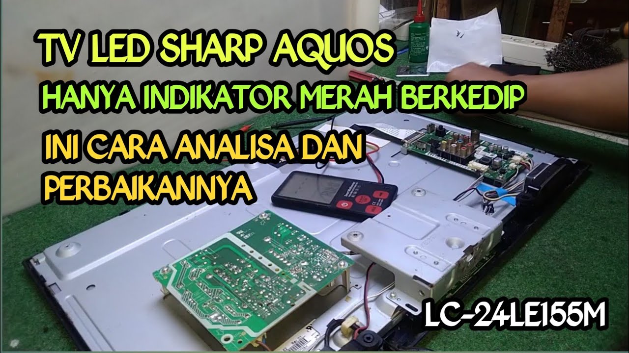 TV LED Sharp LC-24LE155M indikator merah kedip kedip remote dan tombol ...